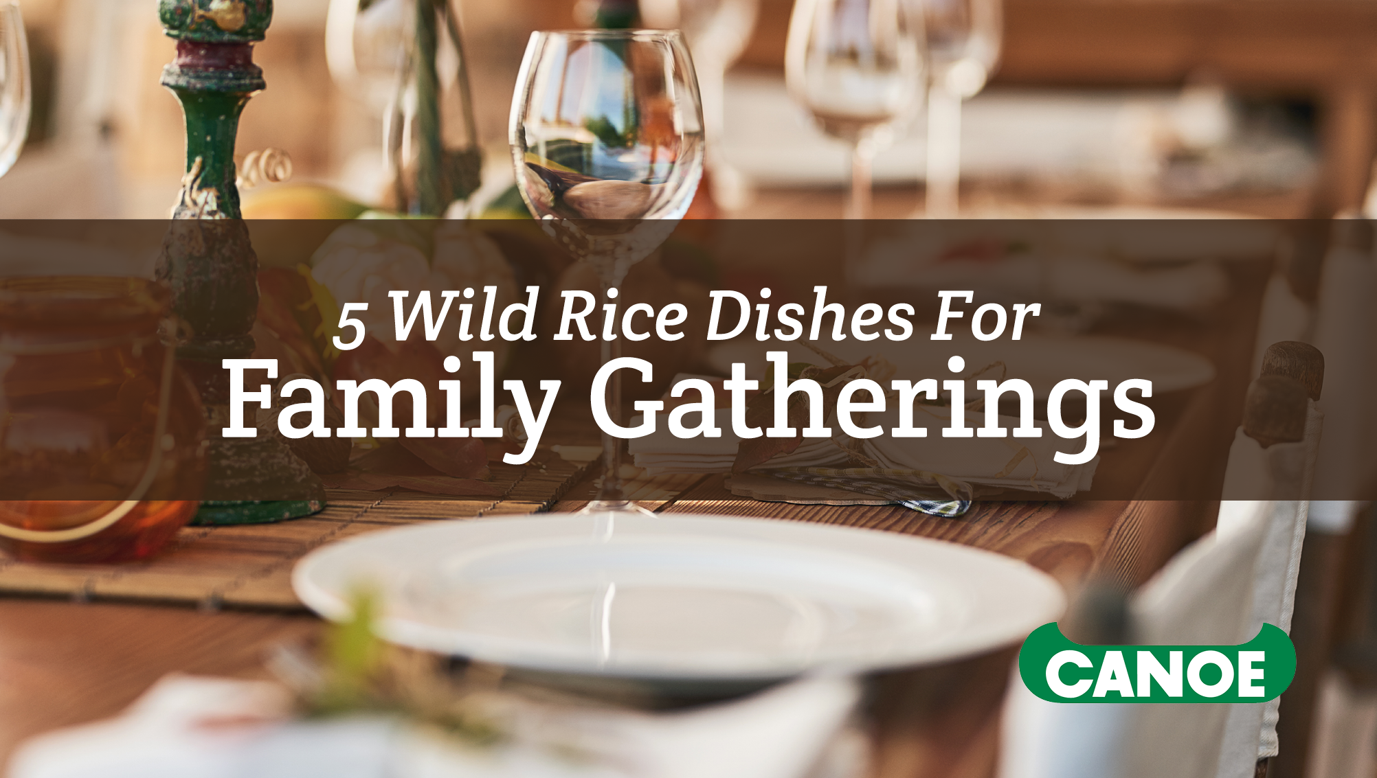 5 Easy Wild Rice Dishes for Family Gatherings – Canoe Wild Rice